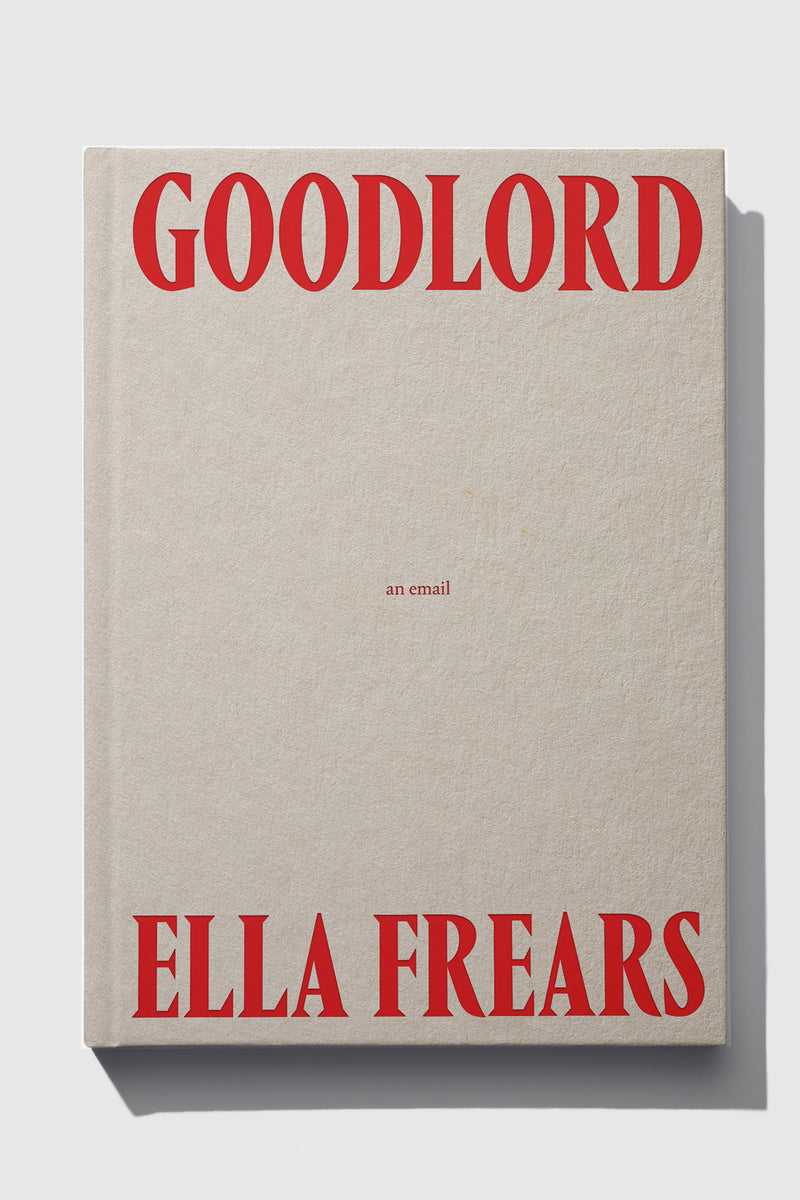 Goodlord: An Email - Ella Frears – Rough Trade Books